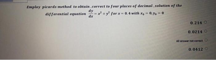 Solved Employ Picards Method To Obtain Correct To Four