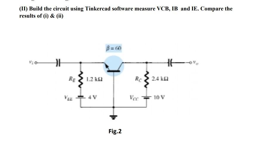 Solved Use Tinkercard To Build The Circuit And Get The 