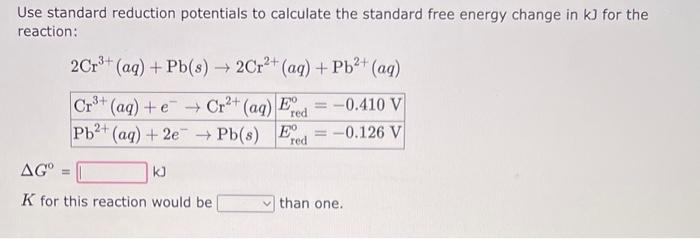 Solved Use standard reduction potentials to calculate the | Chegg.com