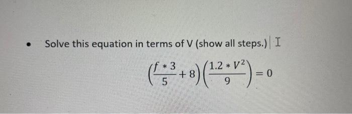 Solved Solve this equation in terms of V (show all steps.) | Chegg.com