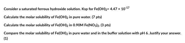 Solved Consider a saturated ferrous hydroxide solution. Ksp | Chegg.com