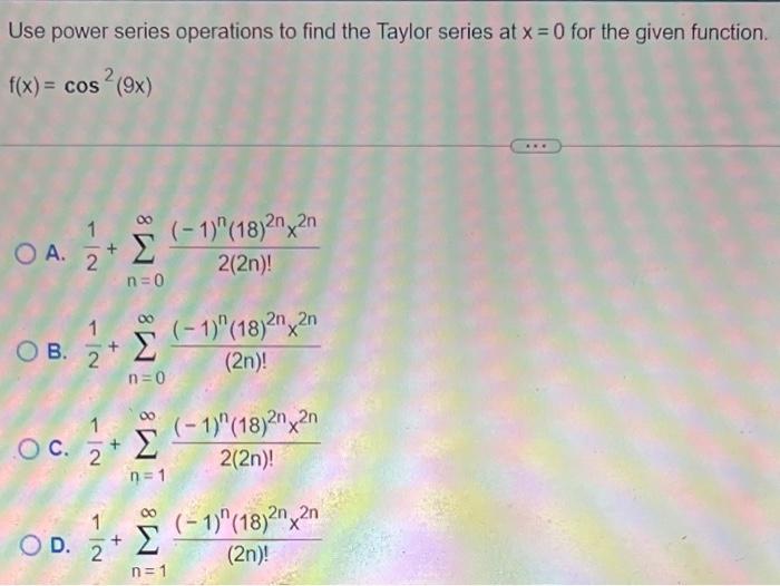 Solved Use power series operations to find the Taylor series | Chegg.com