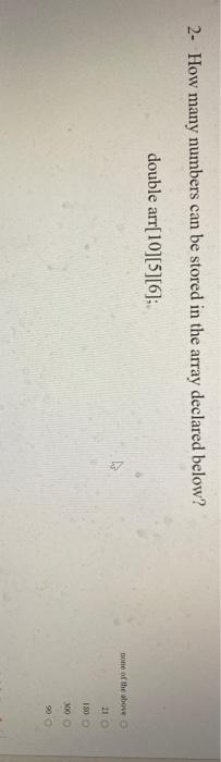 Solved 2- How many numbers can be stored in the array | Chegg.com