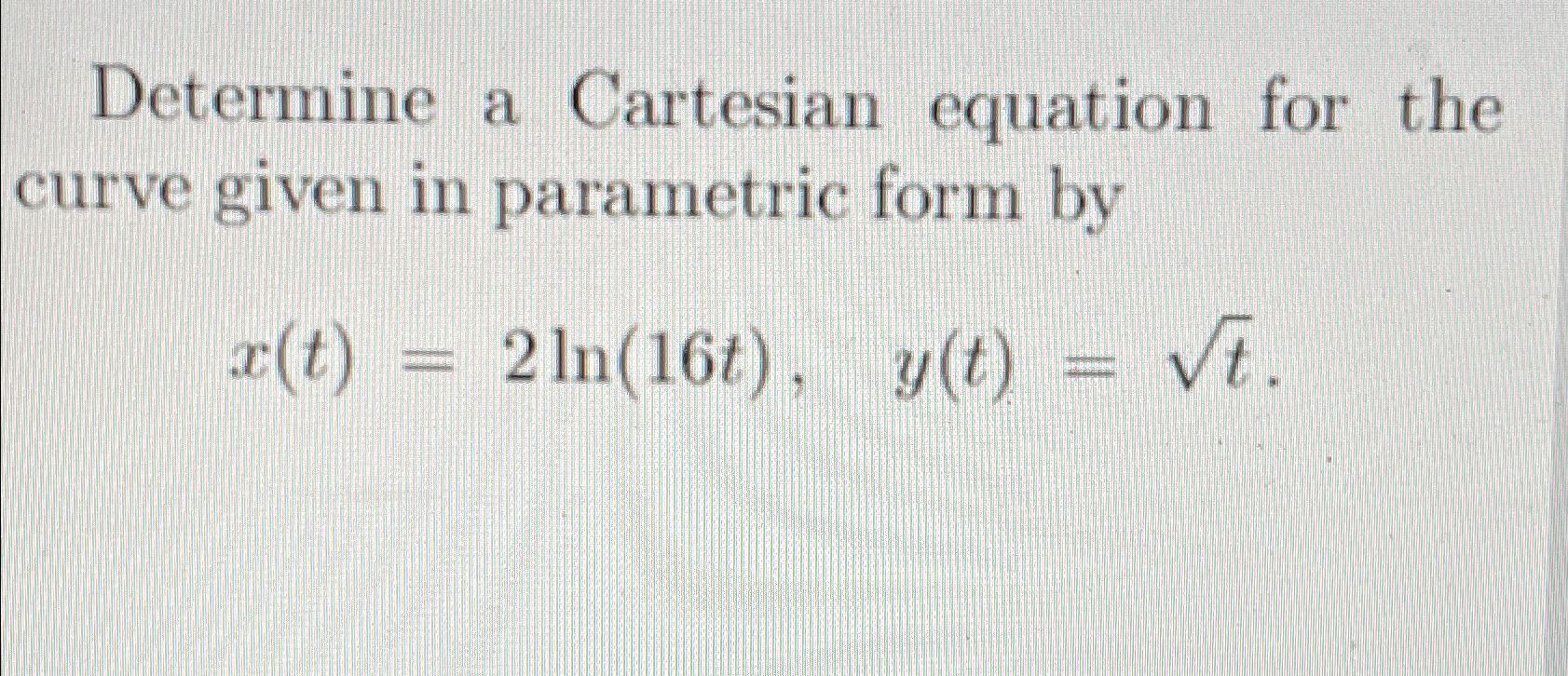 Solved Determine a Cartesian equation for the curve given in | Chegg.com