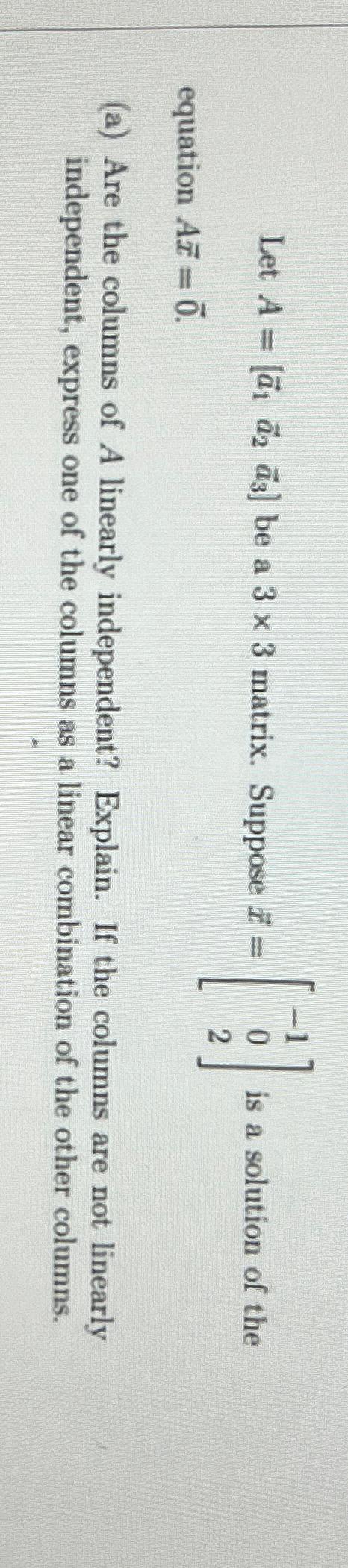 Solved Let A=[[vec(a)_(1),vec(a)_(2),vec(a)_(3)]] be a | Chegg.com
