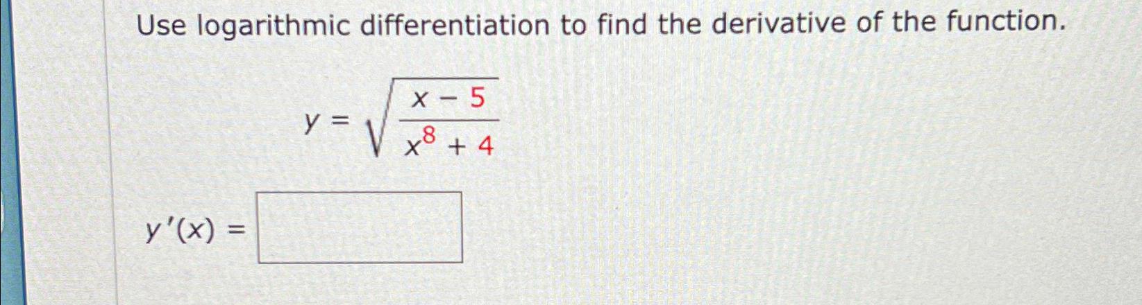 Solved Use logarithmic differentiation to find the | Chegg.com