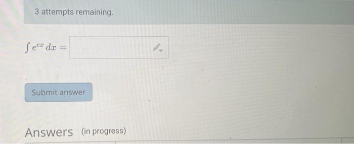 Solved 3 attempts remaining. ∫eexdx= | Chegg.com