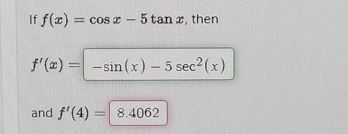 Solved If f(x)=cosx-5tanx, ﻿thenf'(x)=and f'(4)= | Chegg.com