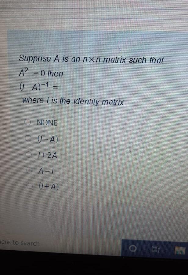 Solved Suppose A is an nxn matrix such that A2 =0 then (1 - | Chegg.com