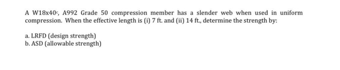 Solved A W18x40, A992 Grade 50 compression member has a | Chegg.com