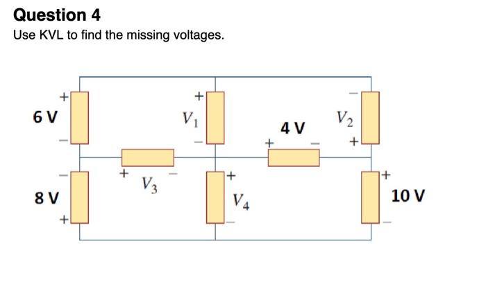 Solved Question 4 Use KVL to find the missing voltages. 6 V | Chegg.com