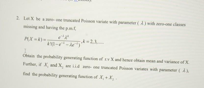 Solved 2. Let X be a zero- one truncated Poisson variate | Chegg.com