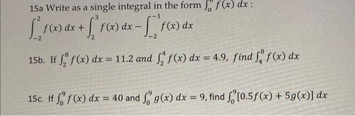 Solved 15a Write as a single integral in the form ∫af(x)dx : | Chegg.com