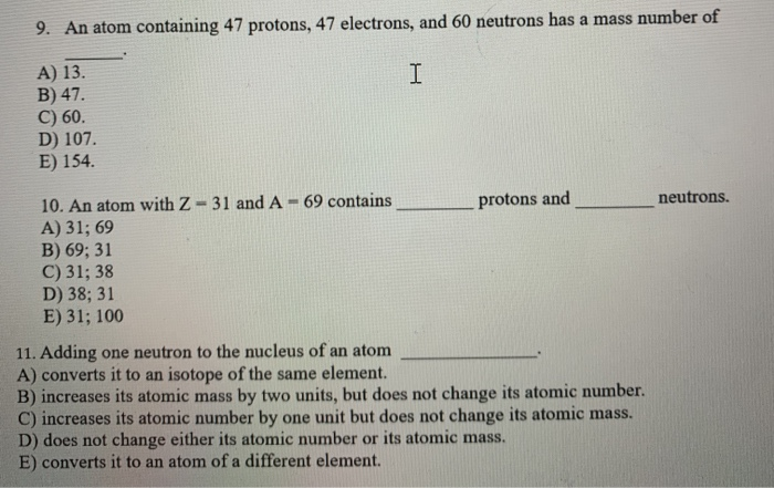 Solved 9. An atom containing 47 protons, 47 electrons, and | Chegg.com