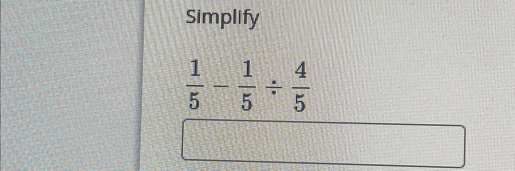 Solved Simplify15-15÷45 | Chegg.com