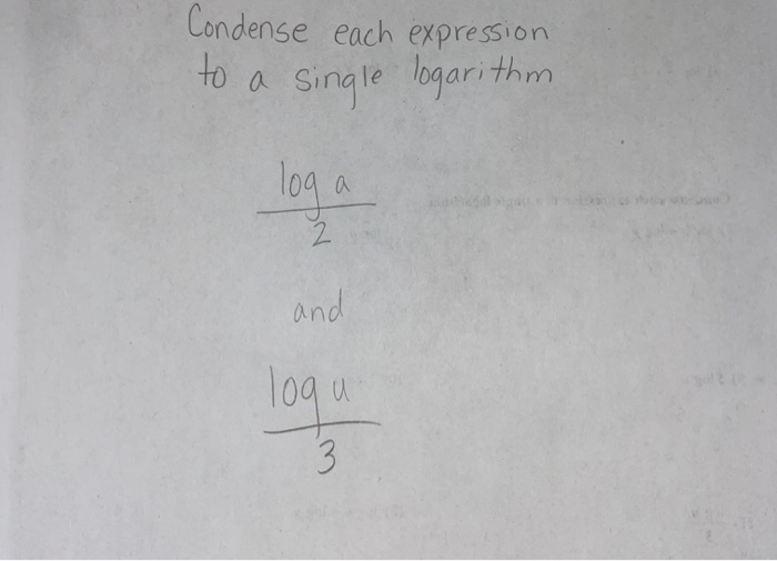 Solved Condense each expression to a single logarithm loga | Chegg.com