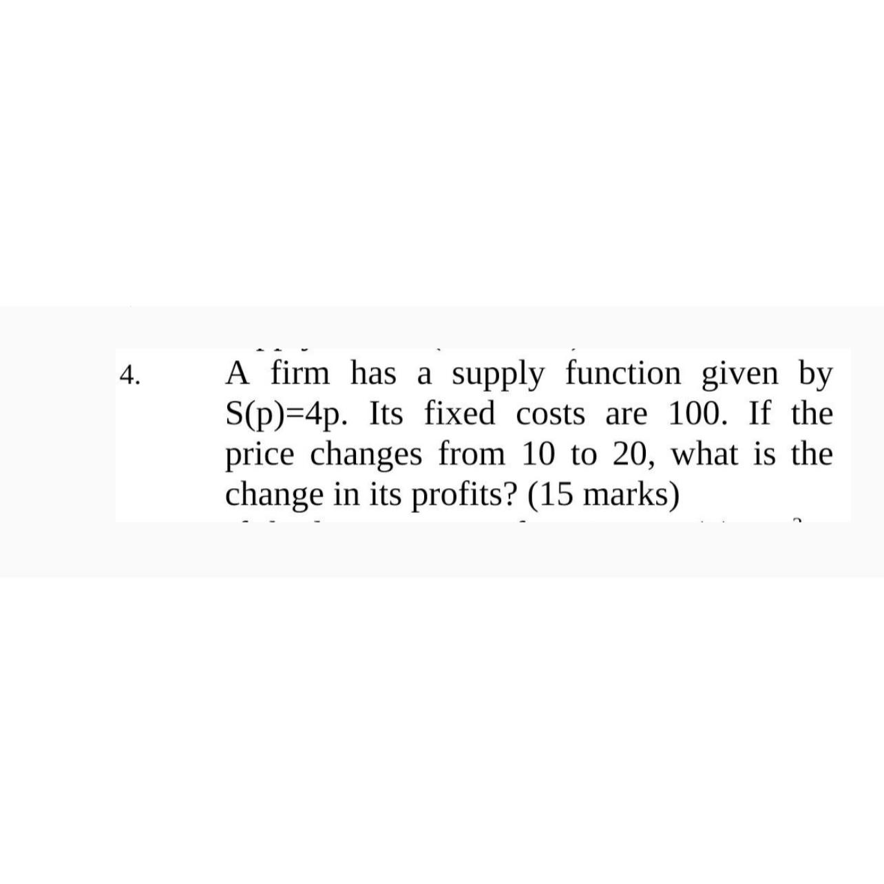 Solved A firm has a supply function given by S(p)=4p. ﻿Its | Chegg.com