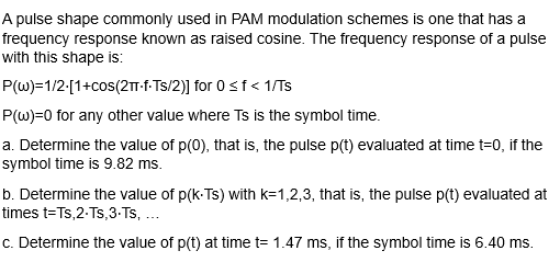 Solved A pulse shape commonly used in PAM modulation schemes | Chegg.com