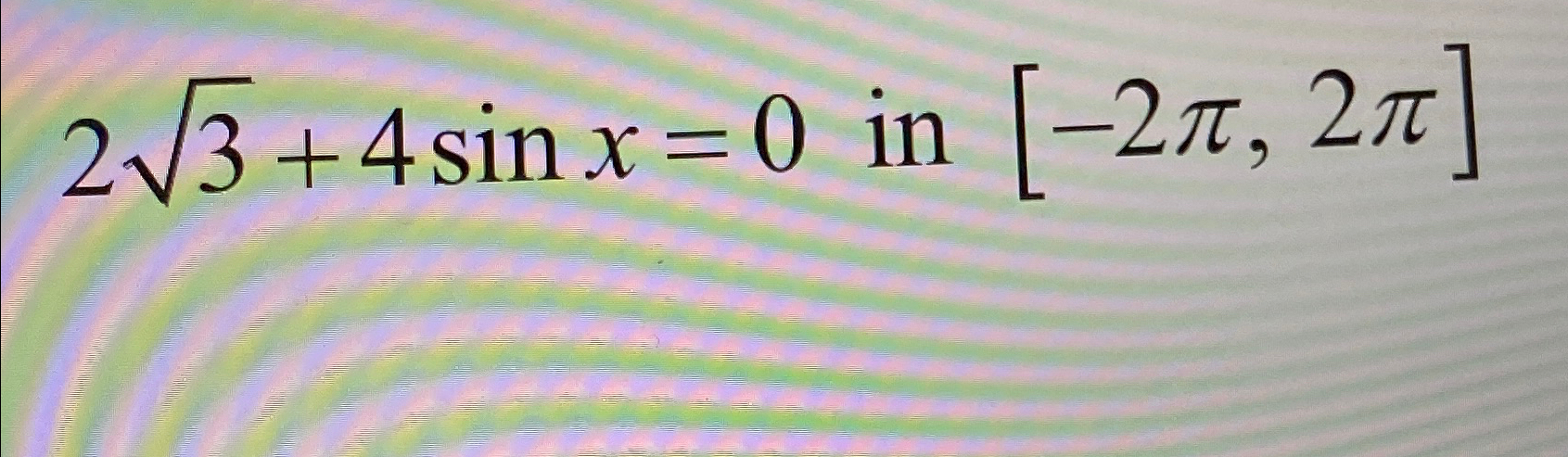 Solved 232+4sinx=0 ﻿in [-2π,2π] | Chegg.com