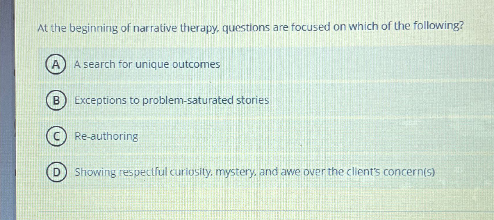 Solved At the beginning of narrative therapy, questions are | Chegg.com