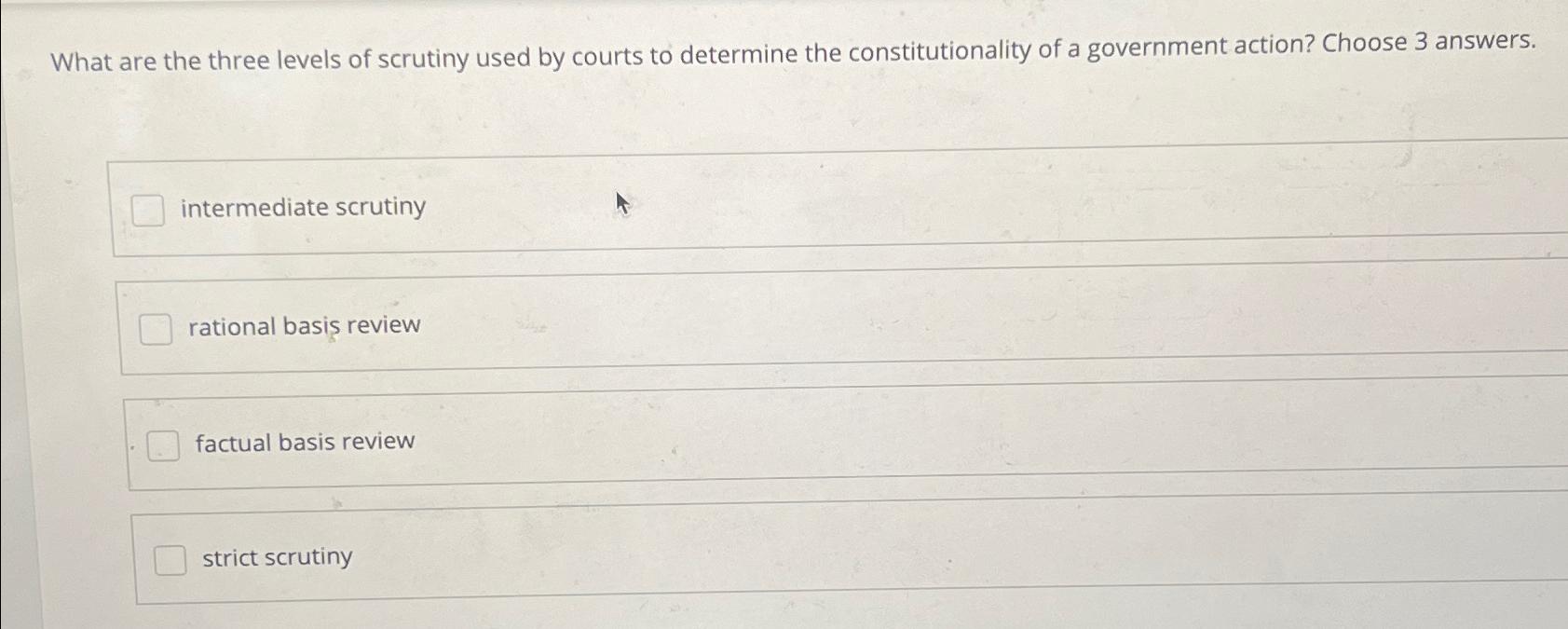 Solved What are the three levels of scrutiny used by courts | Chegg.com