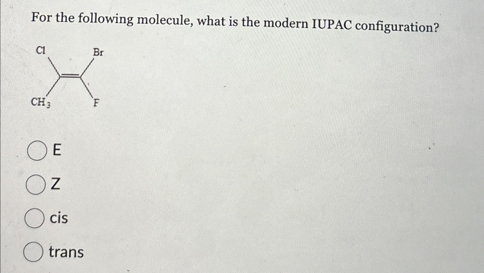 Solved For the following molecule, what is the modern IUPAC | Chegg.com