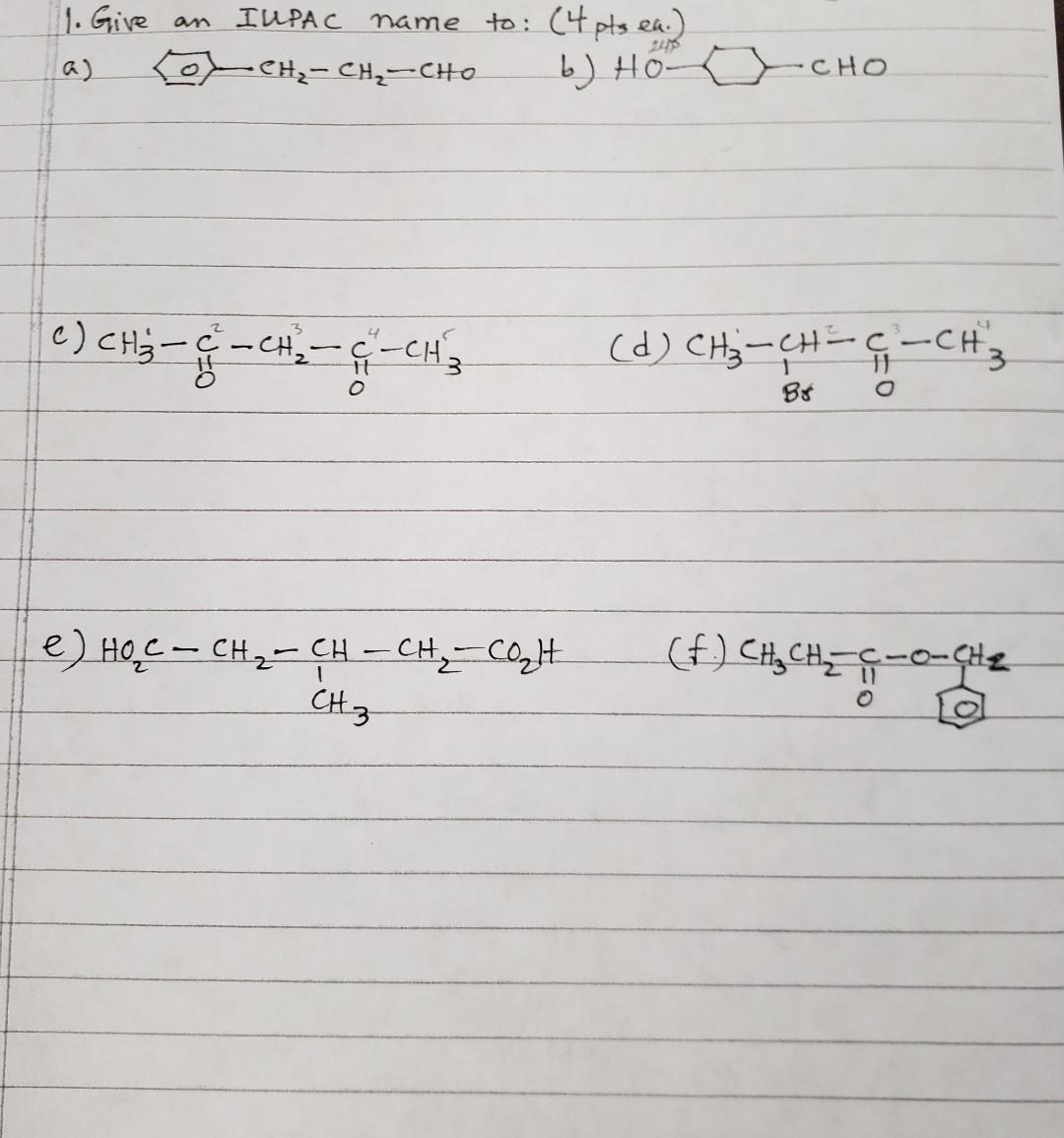 Solved 1. Give an IUPAC name to: (4pts ea.) a) 0 c) | Chegg.com