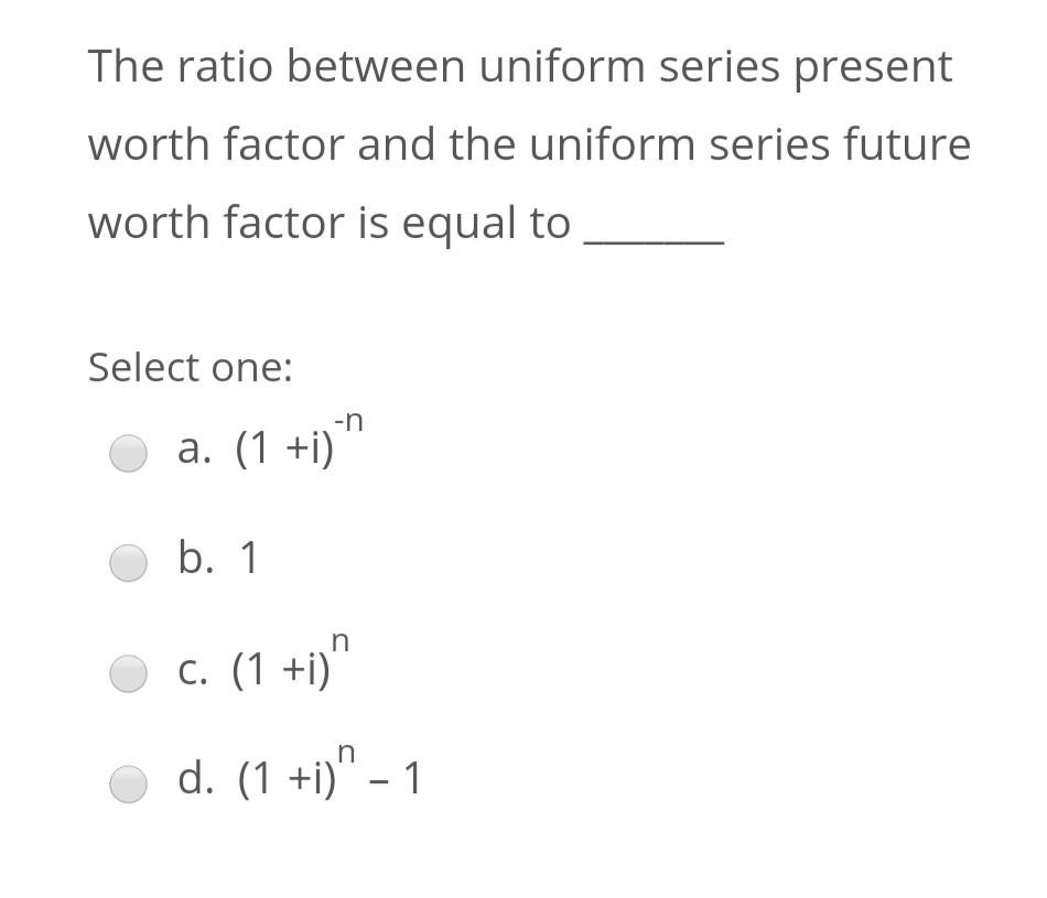 Solved The ratio between uniform series present worth factor | Chegg.com