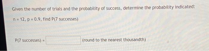 Solved Given the number of trials and the probability of | Chegg.com