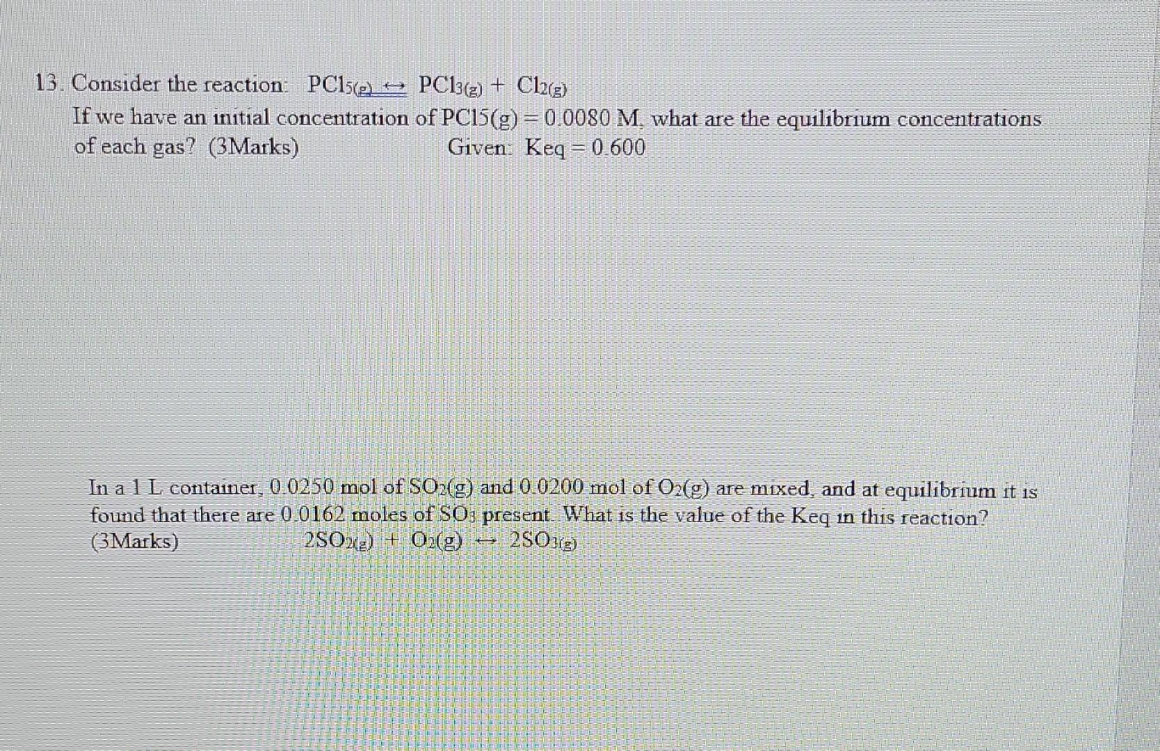 Solved 13. Consider the reaction: PCl5( g)↔PCl3( g)+Cl2( g) | Chegg.com