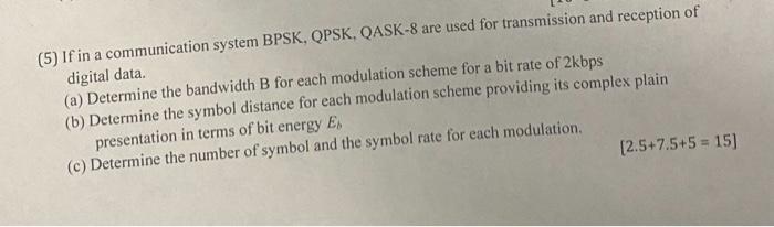 Solved (5) If in a communication system BPSK, QPSK, QASK-8 | Chegg.com