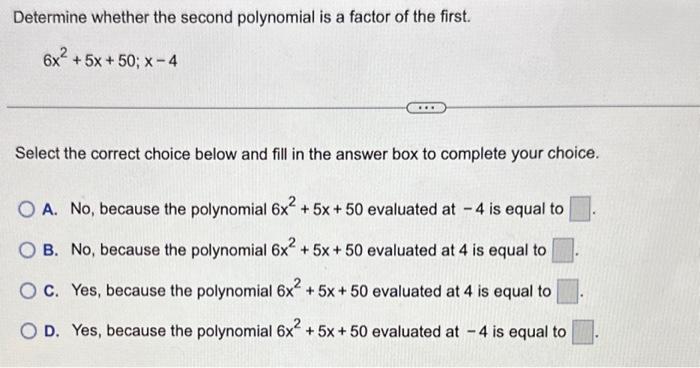Solved Determine whether the second polynomial is a factor | Chegg.com