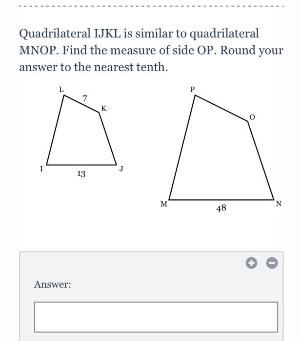 Solved Quadrilateral IJKL is similar to quadrilateral MNOP. | Chegg.com