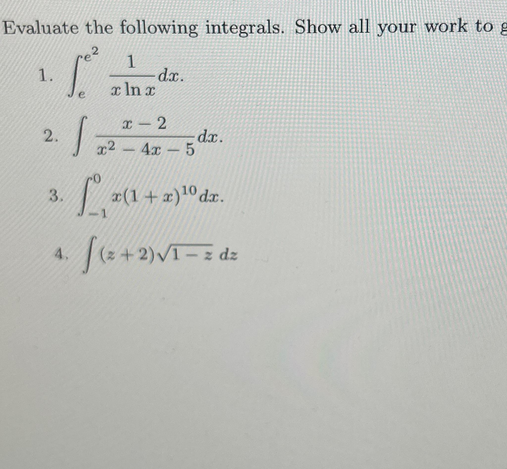 Solved Evaluate the following integrals. Show all your work | Chegg.com