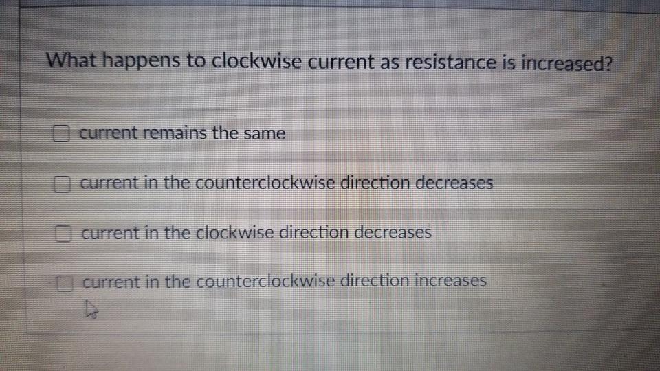 Solved What happens to clockwise current as resistance is | Chegg.com