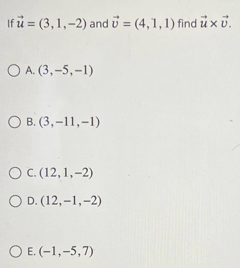 Solved If vec(u)=(3,1,-2) ﻿and vec(v)=(4,1,1) ﻿find | Chegg.com