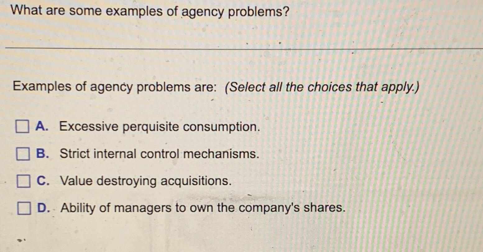 Solved What are some examples of agency problems?Examples of | Chegg.com