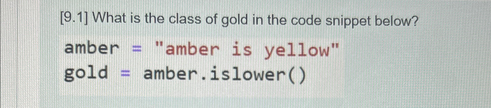 Solved [9.1] ﻿What is the class of gold in the code snippet | Chegg.com