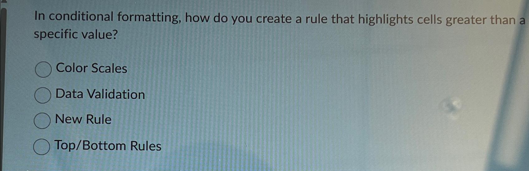 Solved In conditional formatting, how do you create a rule | Chegg.com