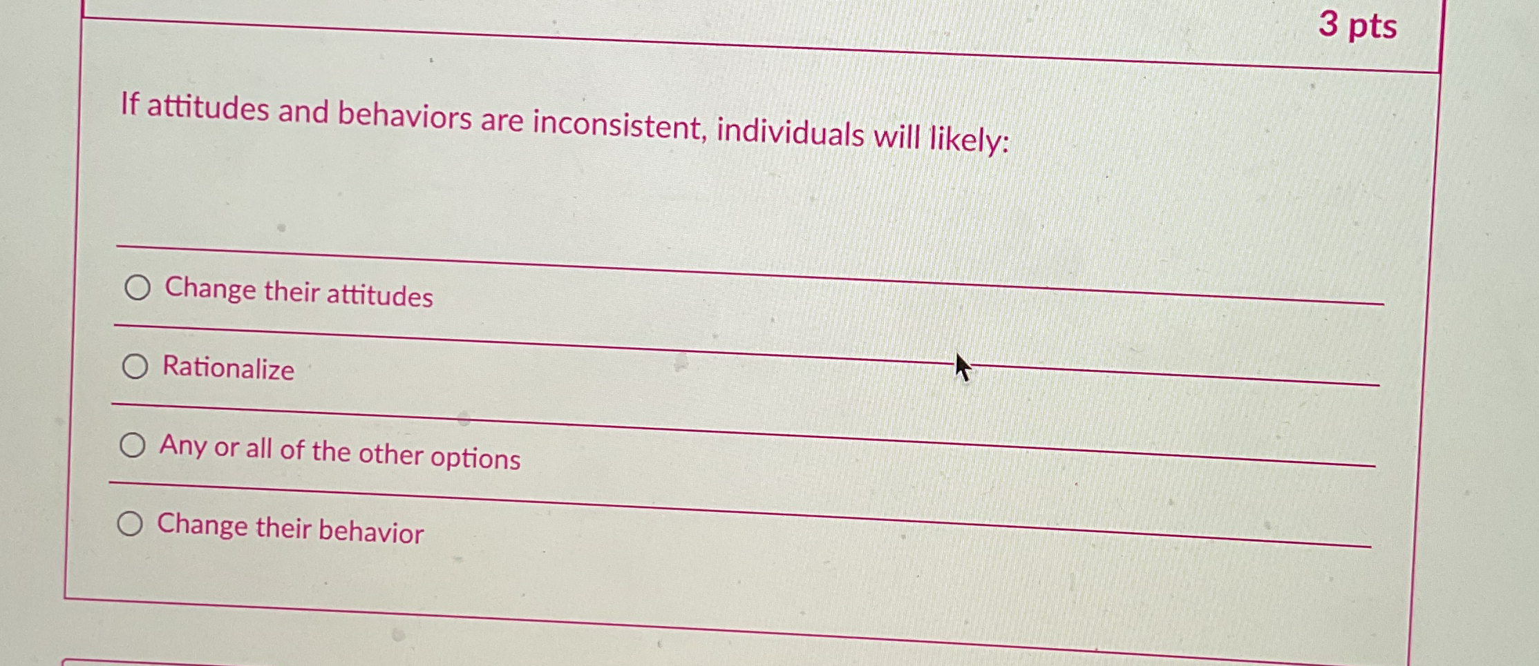 Solved 3 ﻿ptsIf attitudes and behaviors are inconsistent, | Chegg.com