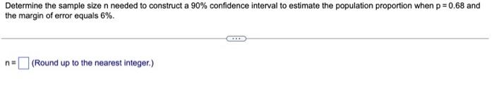 Solved Determine the sample size n needed to construct a 90% | Chegg.com