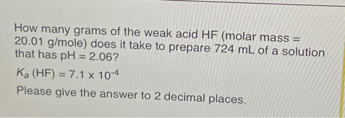 Solved How many grams of the weak acid HF (molar mass = \\( | Chegg.com