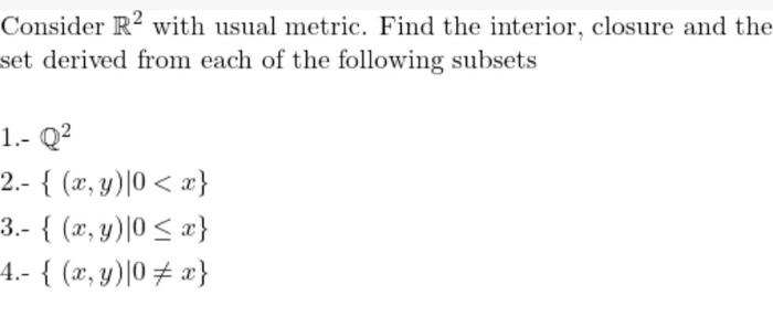 Solved Consider R2 with usual metric. Find the interior, | Chegg.com