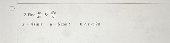 Solved help with this problem2. Find dy dx x = 4 sin t & d'y | Chegg.com