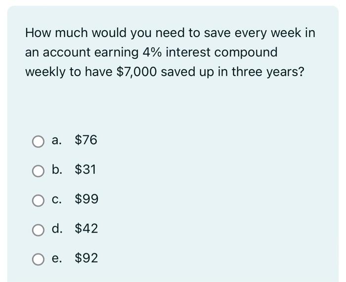 Solved How much would you need to save every week in an | Chegg.com