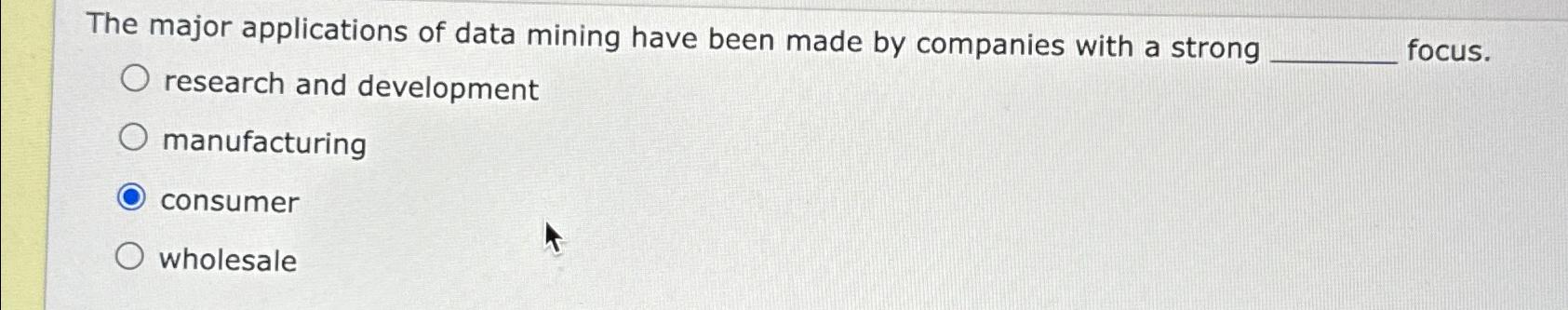 Solved The major applications of data mining have been made | Chegg.com
