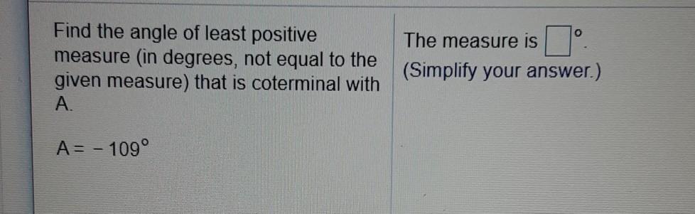 Solved o Find the angle of least positive measure (in | Chegg.com