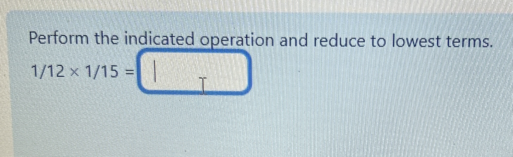 Solved Perform the indicated operation and reduce to lowest | Chegg.com