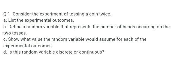 Q.1 Consider the experiment of tossing a coin twice. | Chegg.com