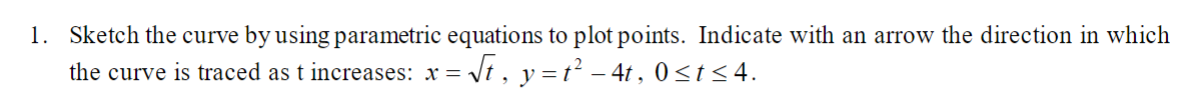 Solved Sketch The Curve By Using Parametric Equations To